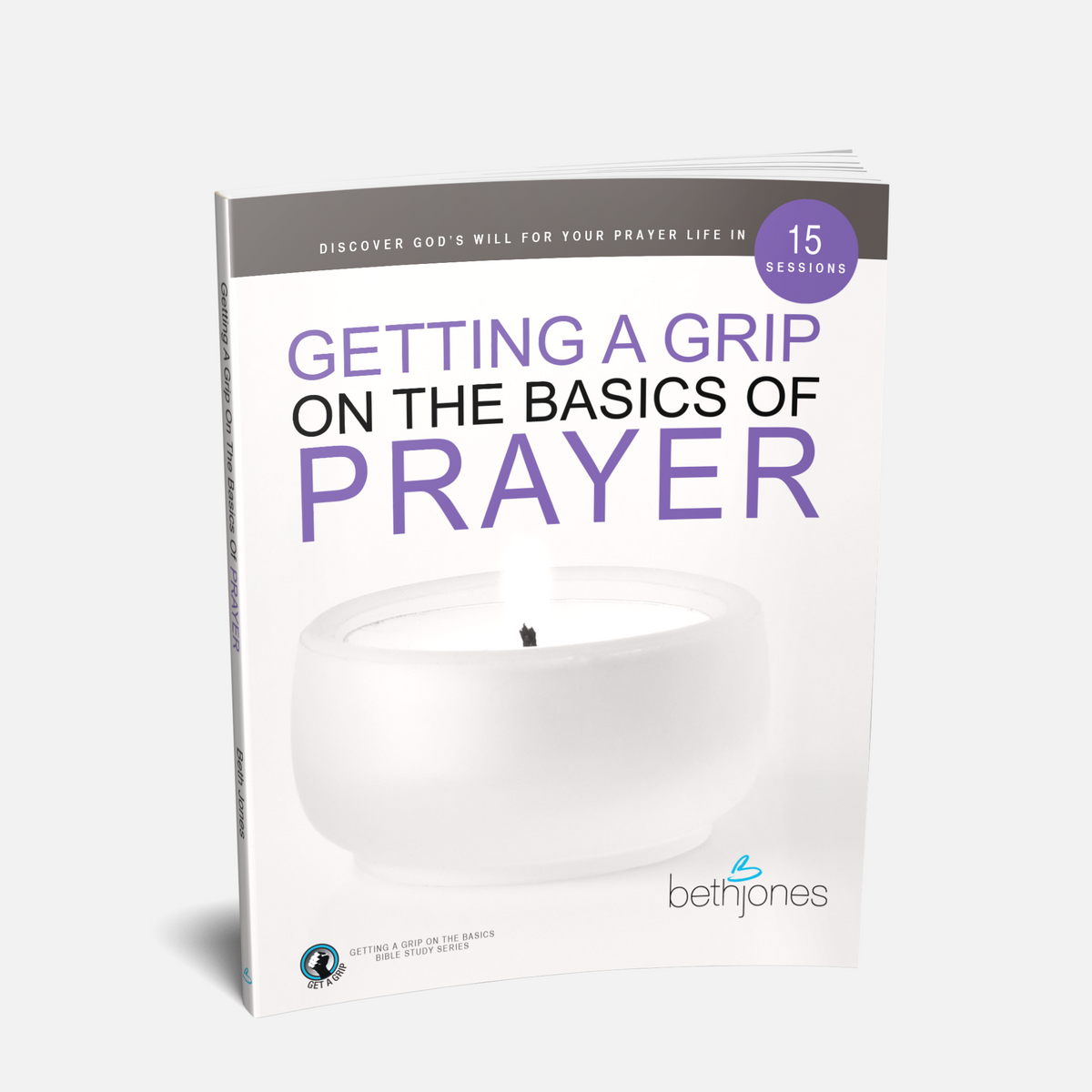 Getting A Grip On The Basics Of Prayer – The Basics With Beth